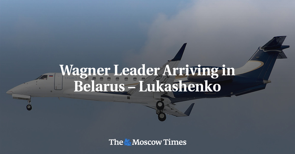 Wagner Leader Arriving in Belarus – Lukashenko - The Moscow Times
