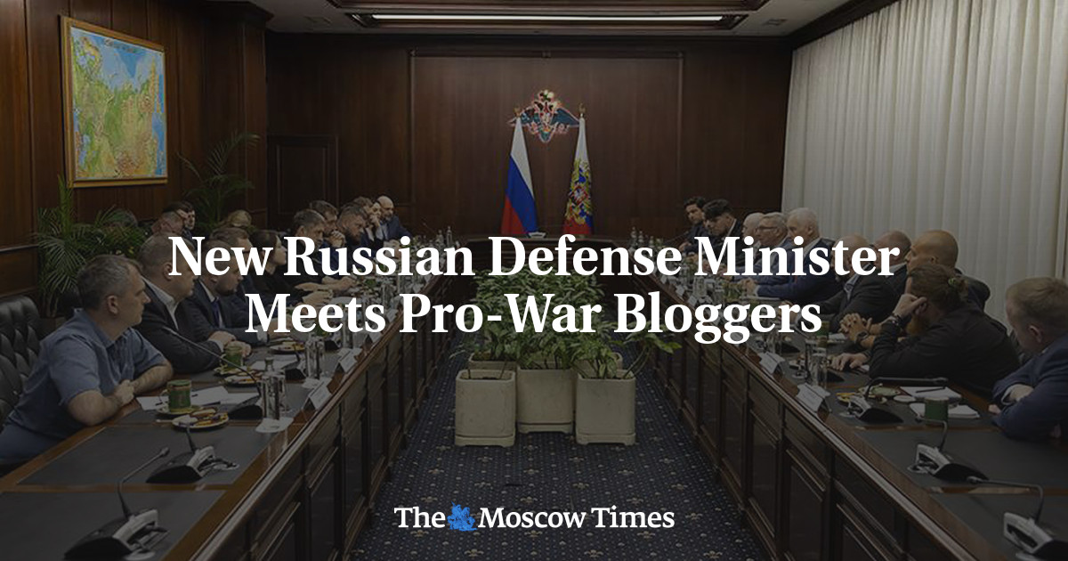 New Russian Defense Minister Meets Pro-War Bloggers - The Moscow Times