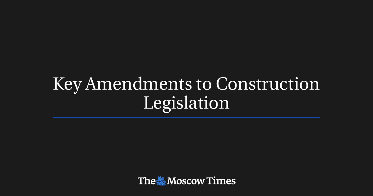 Key Amendments to Construction Legislation