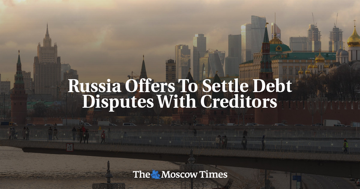 Russia Offers To Settle Debt Disputes With Creditors - The Moscow Times