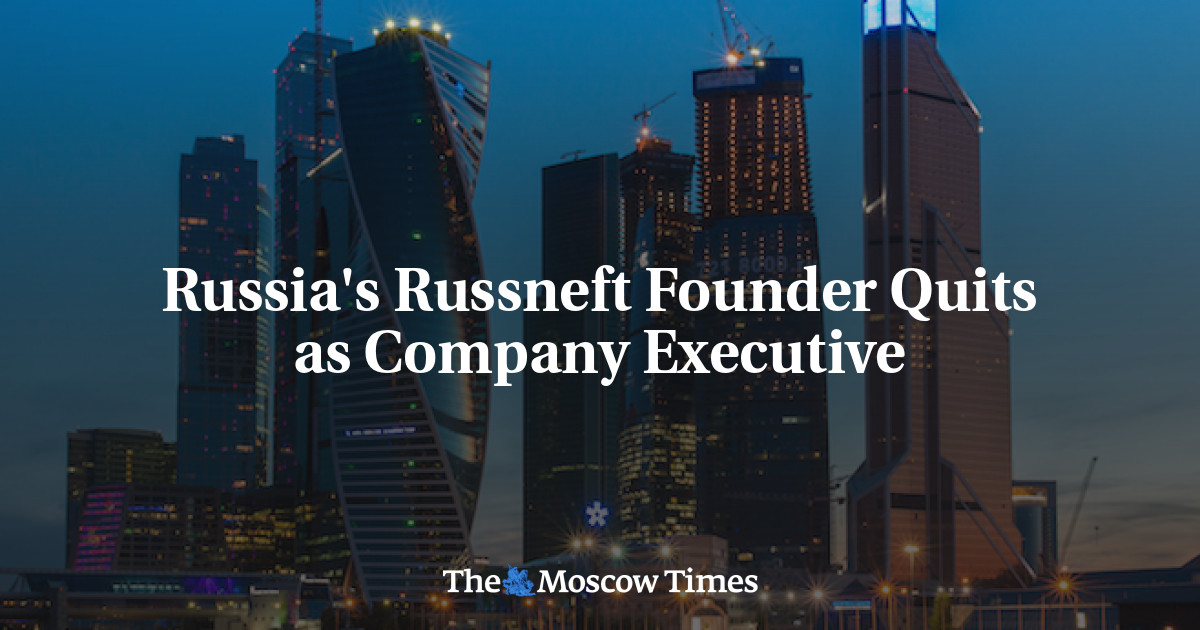 Russia's Russneft Founder Quits as Company Executive