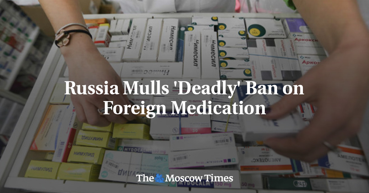 Russia Mulls 'Deadly' Ban on Foreign Medication