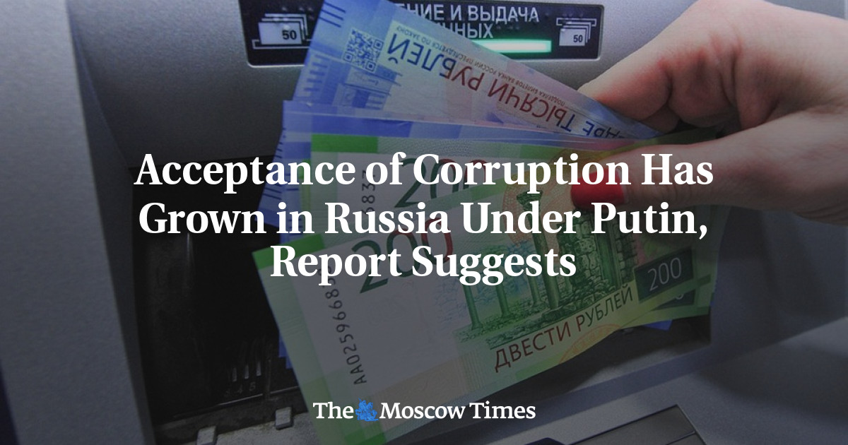 Acceptance of Corruption Has Grown in Russia Under Putin, Report Suggests