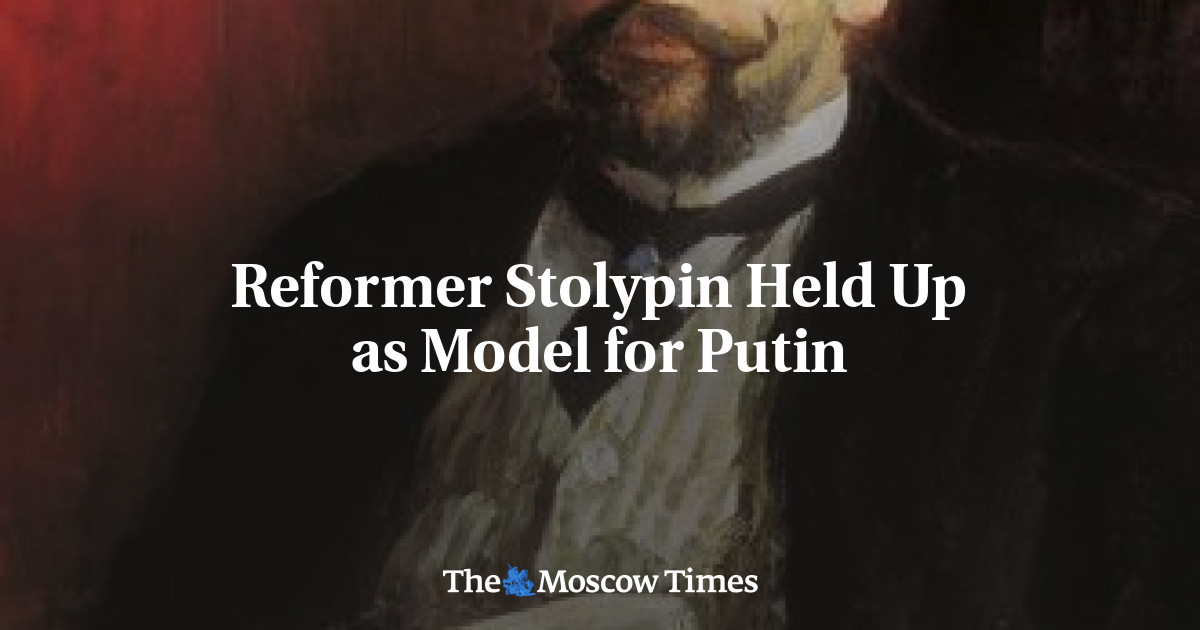 Reformer Stolypin Held Up as Model for Putin