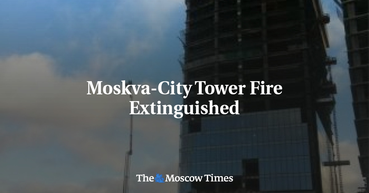 Moskva-City Tower Fire Extinguished