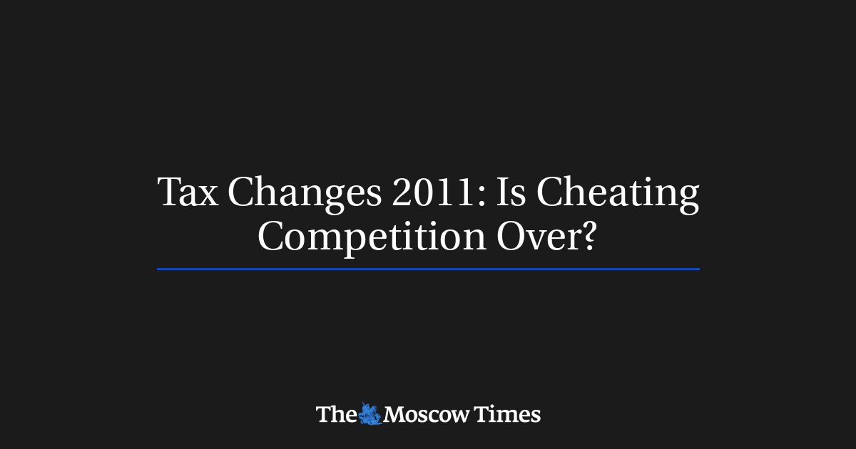 Tax Changes 2011: Is Cheating Competition Over?