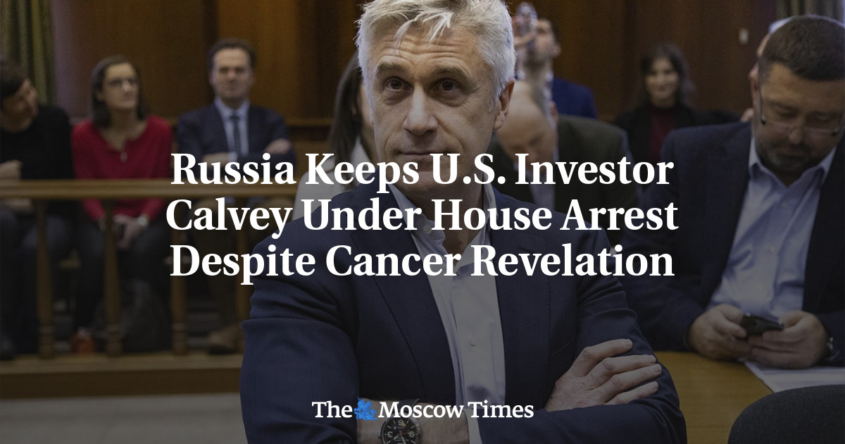 Russia Keeps U.S. Investor Calvey Under House Arrest Despite Cancer ...