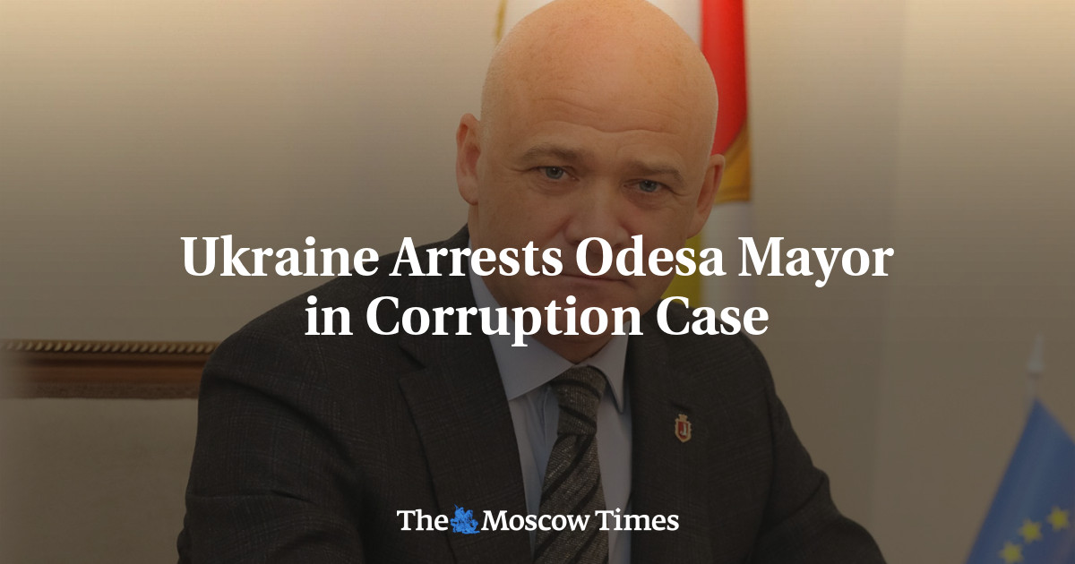 Ukraine Arrests Odesa Mayor in Corruption Case - The Moscow Times