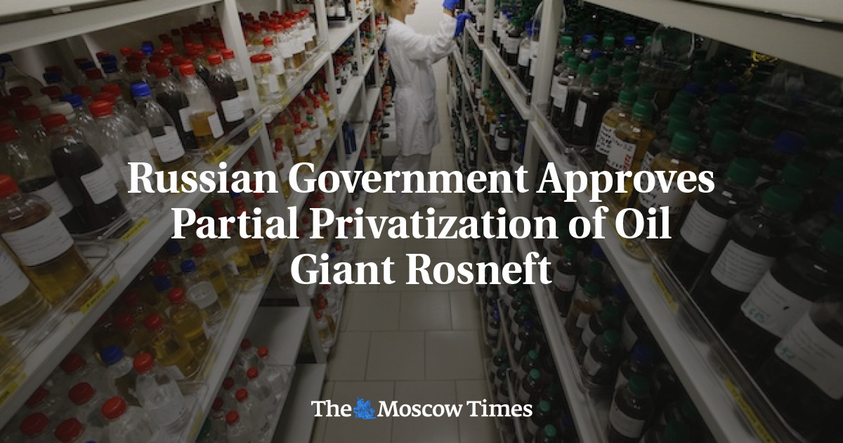 Russian Government Approves Partial Privatization of Oil Giant Rosneft