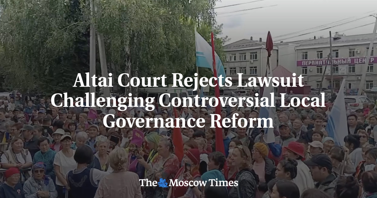 Altai Court Rejects Lawsuit Challenging Controversial Local Governance ...