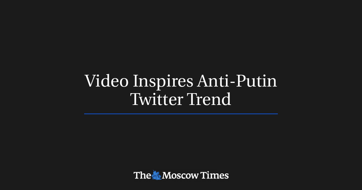Video Inspires Anti-Putin Twitter Trend