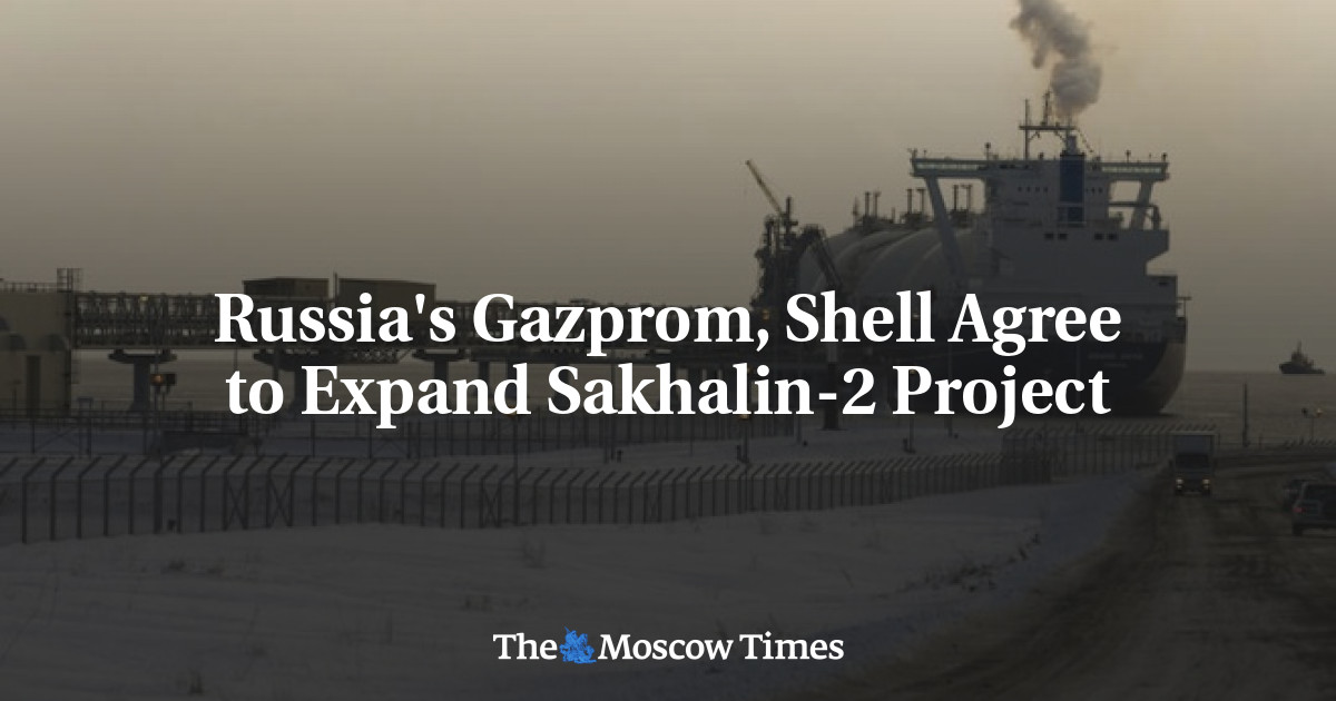 Russia's Gazprom, Shell Agree to Expand Sakhalin-2 Project