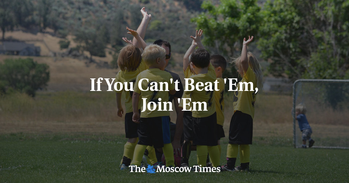 If You Can't Beat 'Em, Join 'Em - The Moscow Times