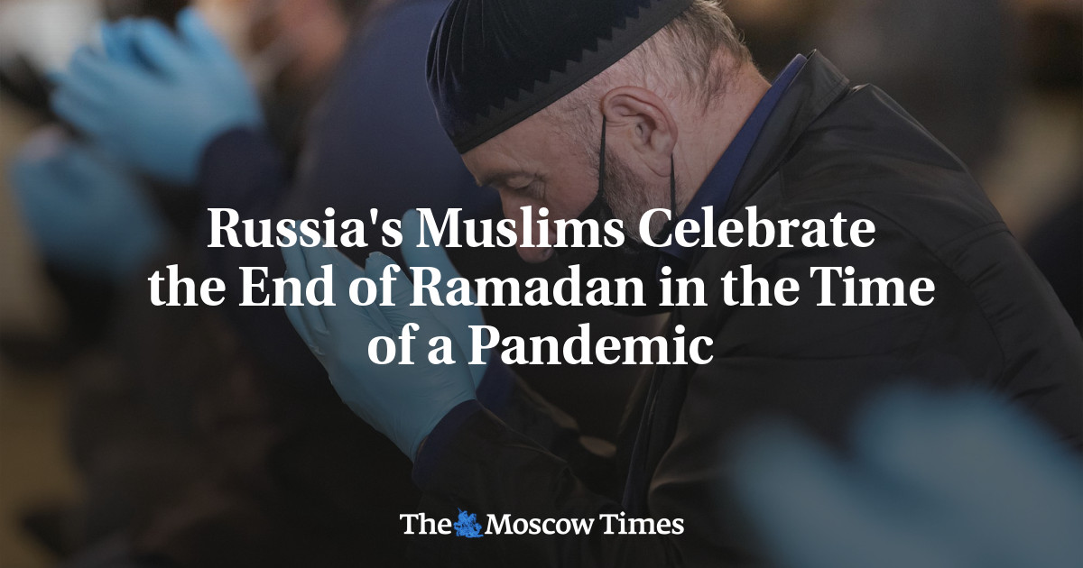Russia's Muslims Celebrate the End of Ramadan in the Time of a Pandemic ...