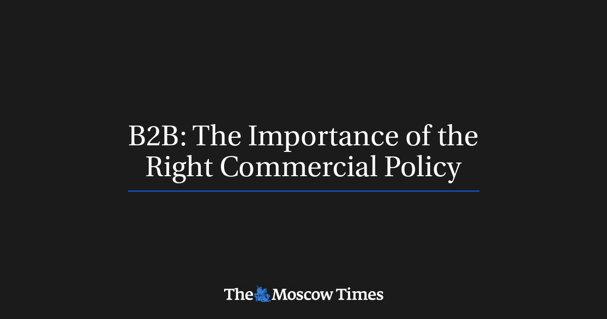 B2B: The Importance of the Right Commercial Policy