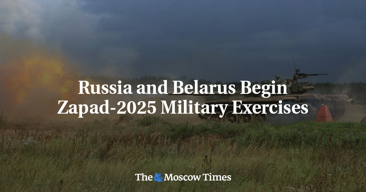 Russia and Belarus Begin Zapad-2025 Military Exercises - The Moscow Times