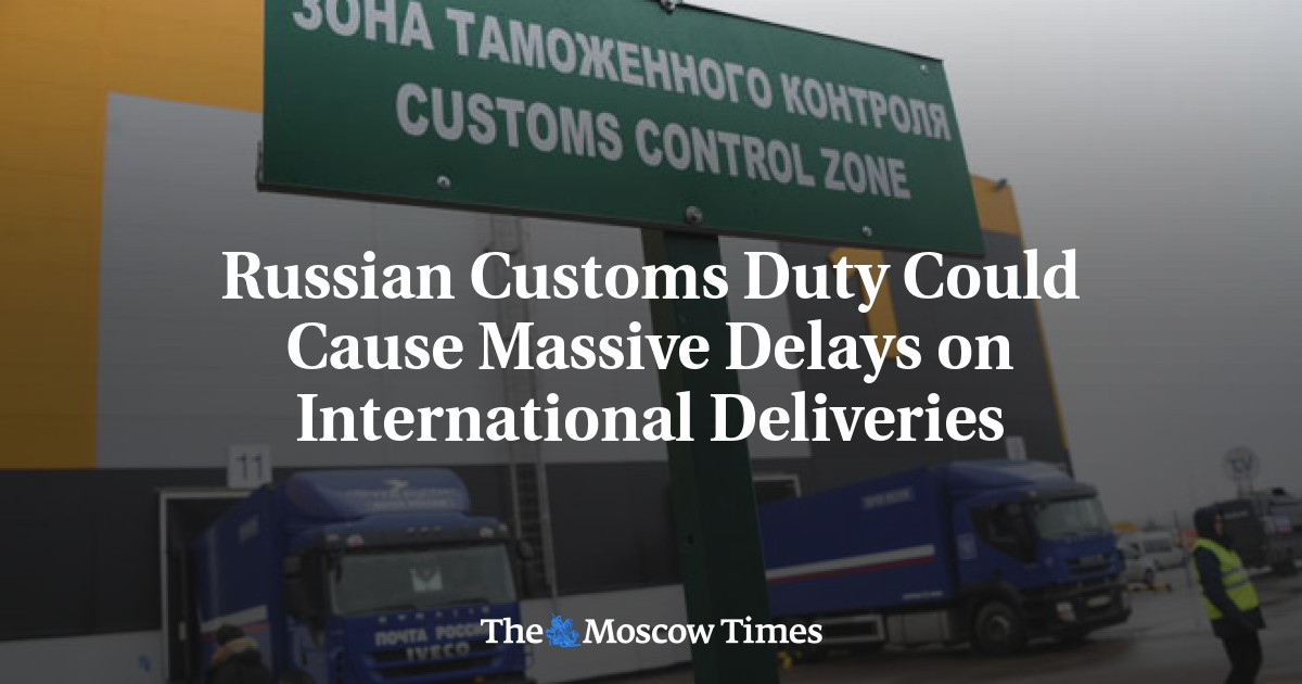 Russian Customs Duty Could Cause Massive Delays on International Deliveries