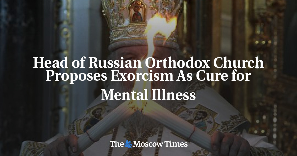 Head of Russian Orthodox Church Proposes Exorcism As Cure for Mental ...