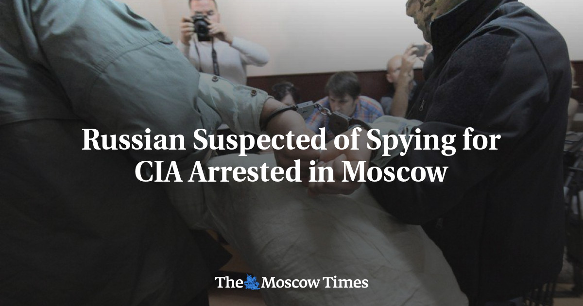 Russian Suspected of Spying for CIA Arrested in Moscow