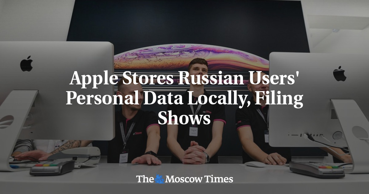 Apple Stores Russian Users' Personal Data Locally, Filing Shows