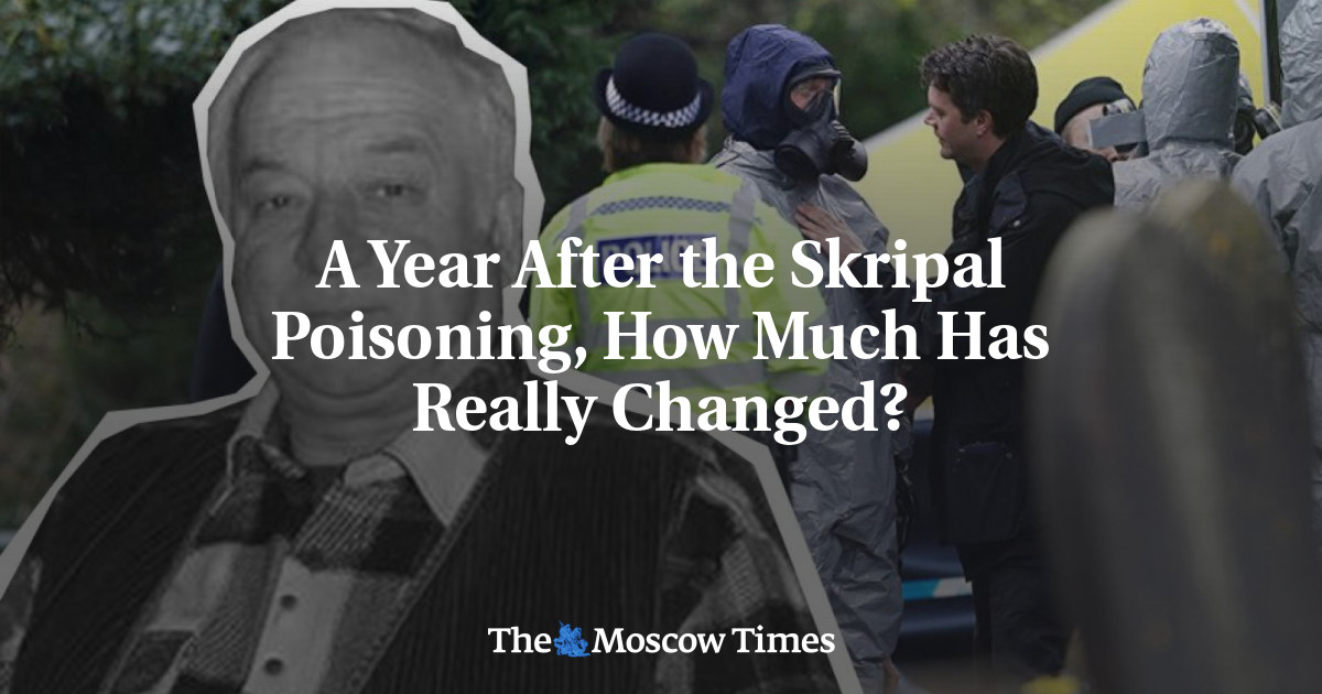 A Year After the Skripal Poisoning, How Much Has Really Changed? - The ...