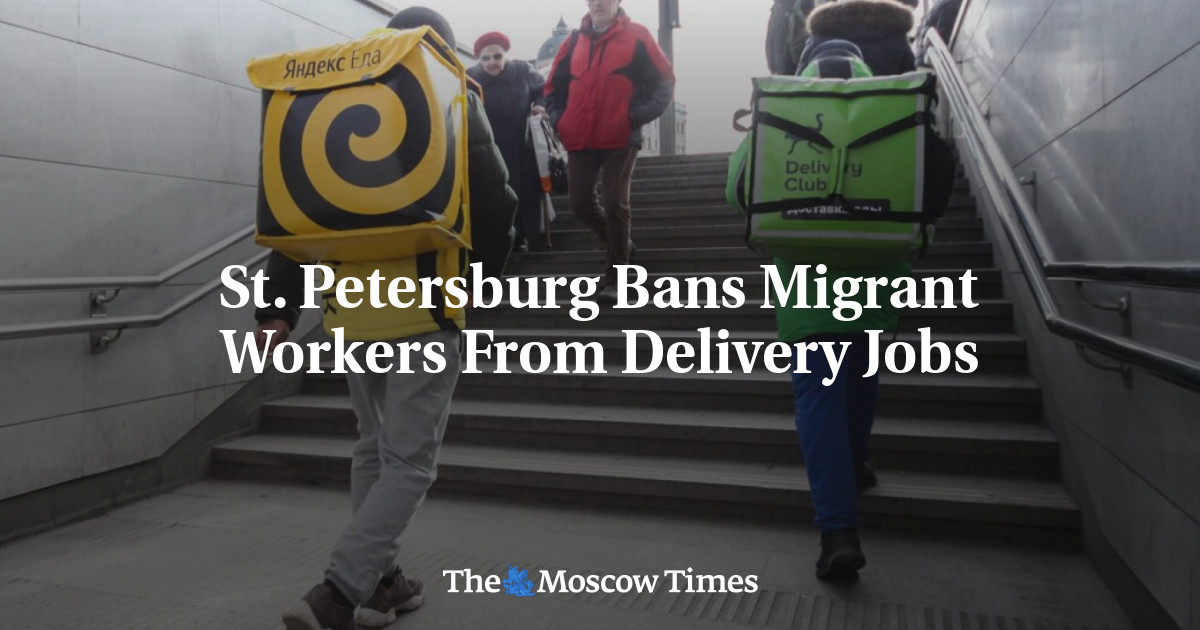 St. Petersburg Bans Migrant Workers From Delivery Jobs - The Moscow Times