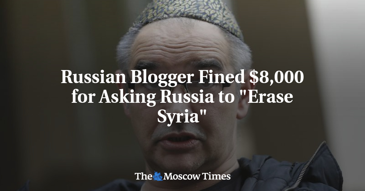 Russian Blogger Fined $8,000 for Asking Russia to "Erase Syria"