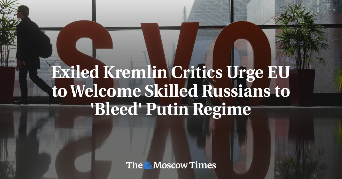 Exiled Kremlin Critics Urge EU to Welcome Skilled Russians to 'Bleed ...