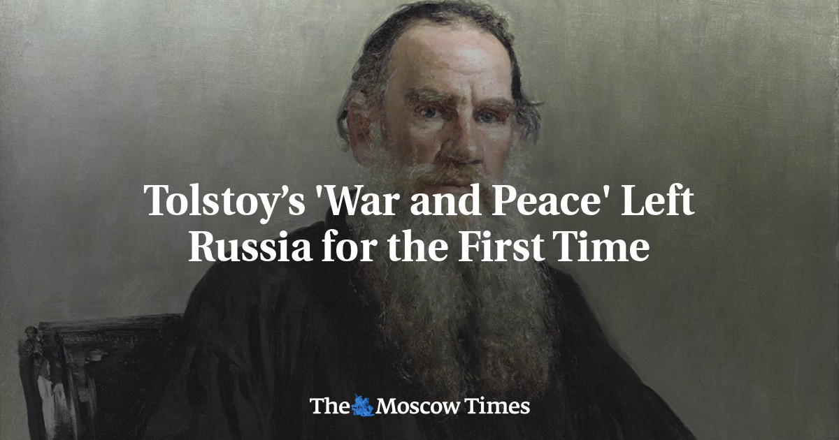 Tolstoy’s 'War and Peace' Left Russia for the First Time - The Moscow Times