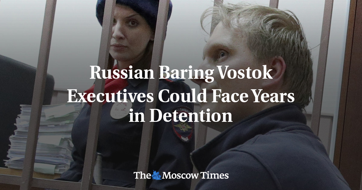 Russian Baring Vostok Executives Could Face Years in Detention - The Moscow Times