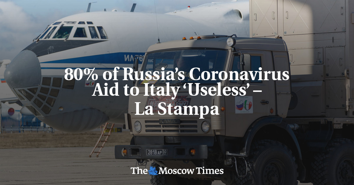 80% of Russia’s Coronavirus Aid to Italy ‘Useless’ – La Stampa - The ...