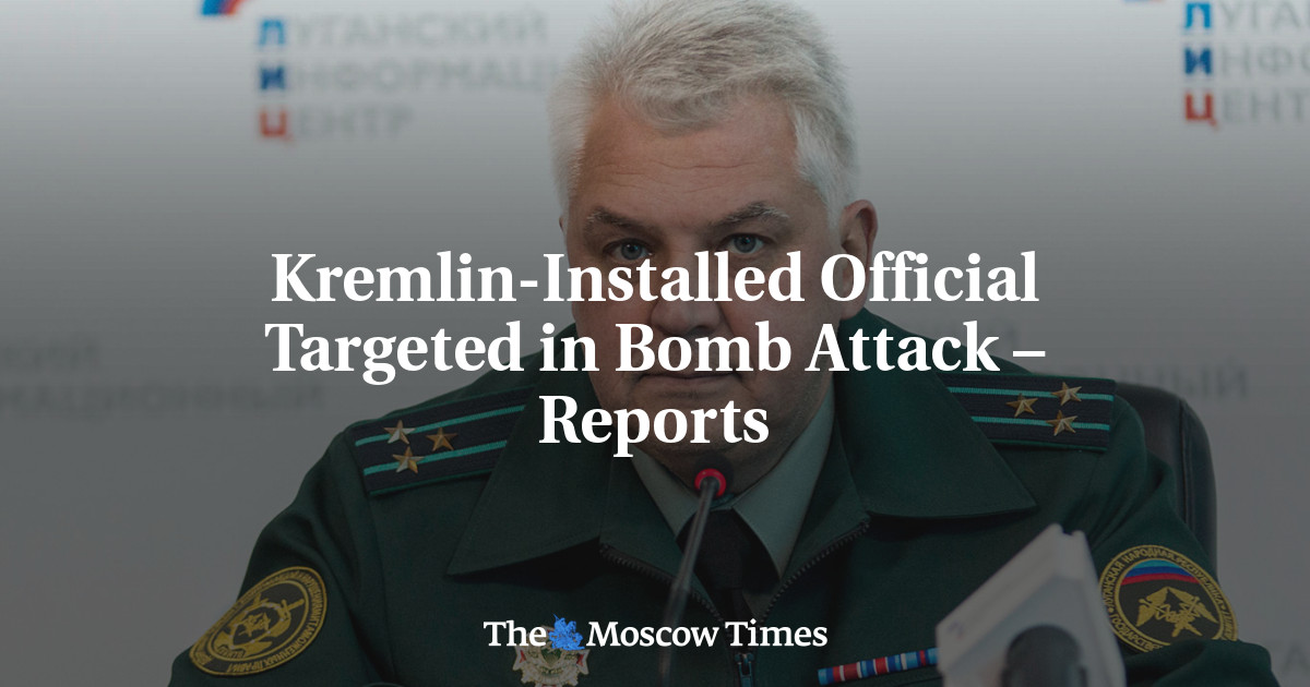 Kremlin-Installed Official Targeted in Bomb Attack – Reports - The ...