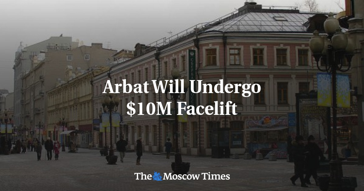 Arbat Will Undergo $10M Facelift