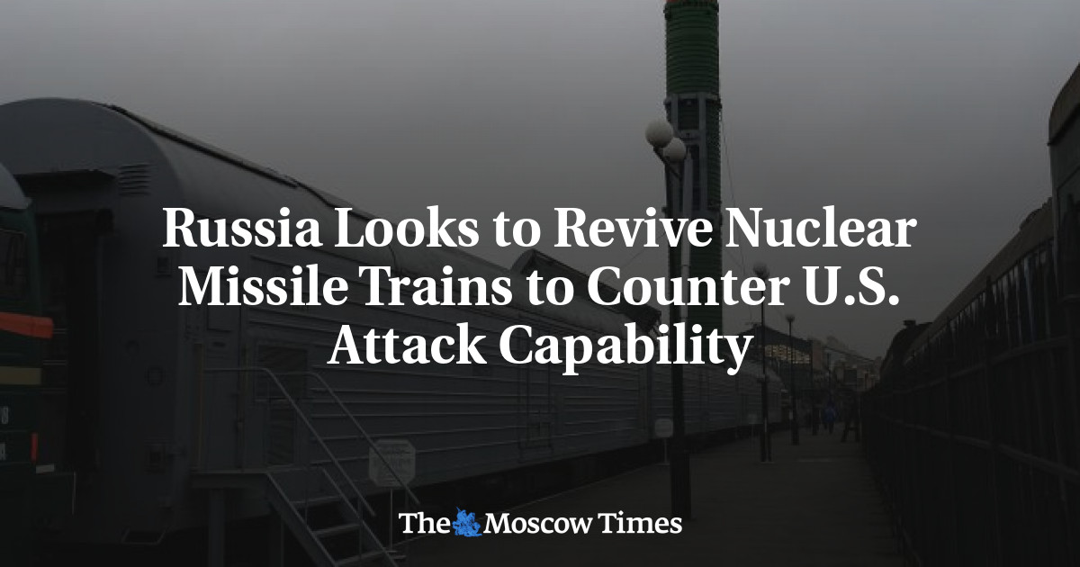 Russia Looks to Revive Nuclear Missile Trains to Counter U.S. Attack ...
