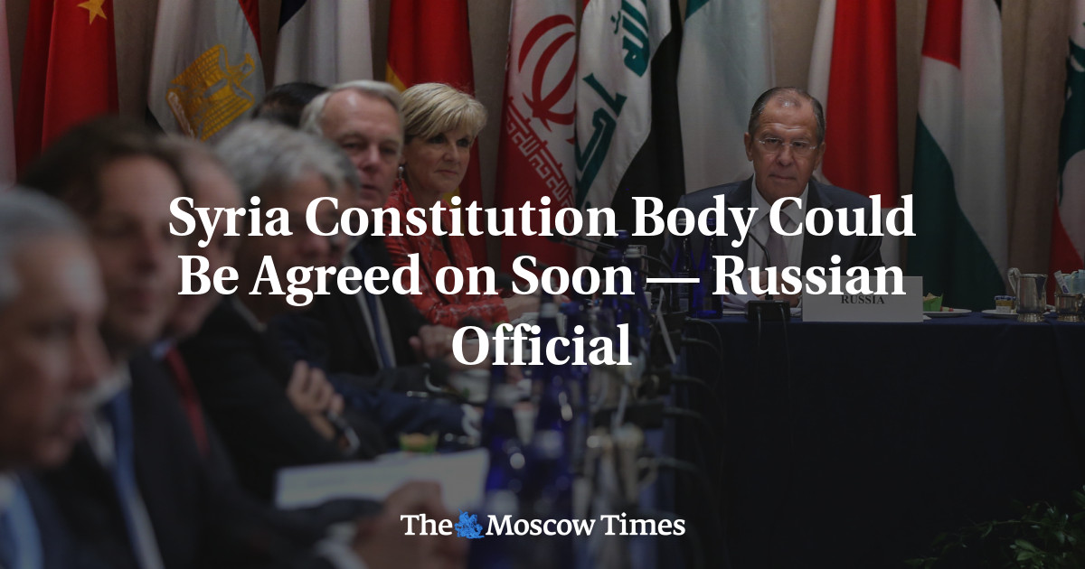 Syria Constitution Body Could Be Agreed on Soon — Russian Official ...