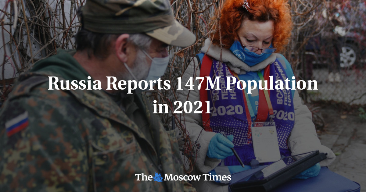 Russia Reports 147M Population in 2021 - The Moscow Times