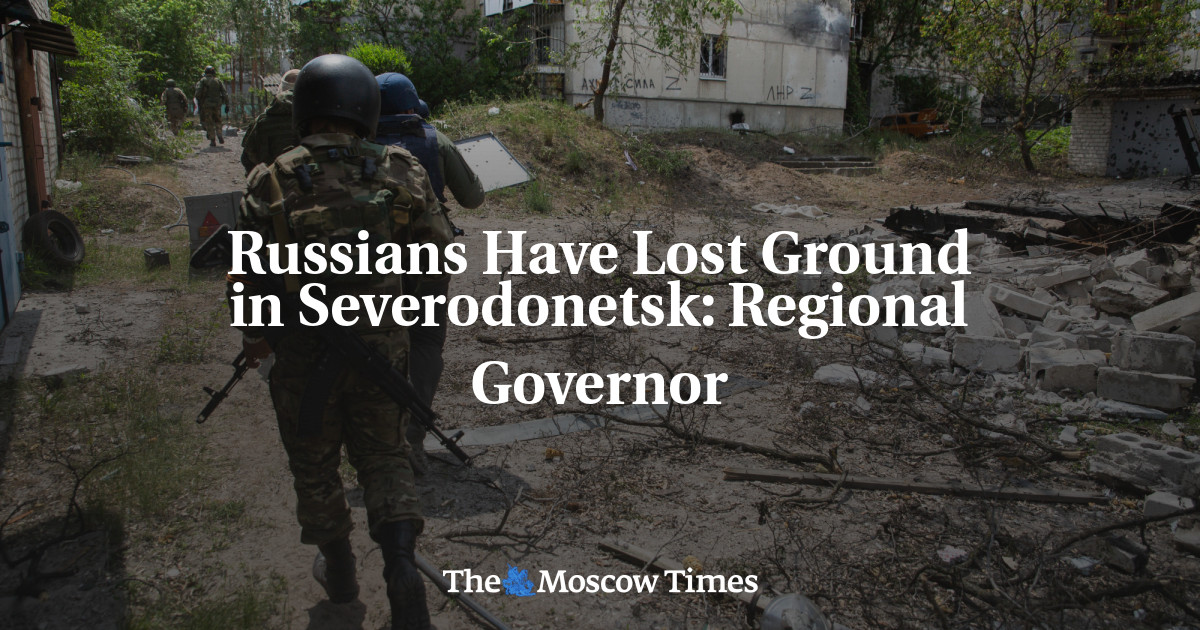 Russians Have Lost Ground in Severodonetsk: Regional Governor - The ...