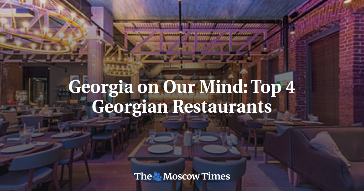 Georgia on Our Mind: Top 4 Georgian Restaurants