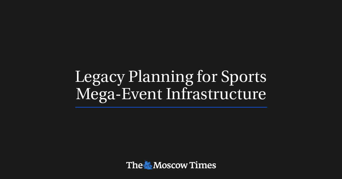 Legacy Planning for Sports Mega-Event Infrastructure