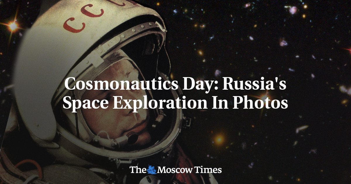 Cosmonautics Day: Russia's Space Exploration In Photos - The Moscow Times