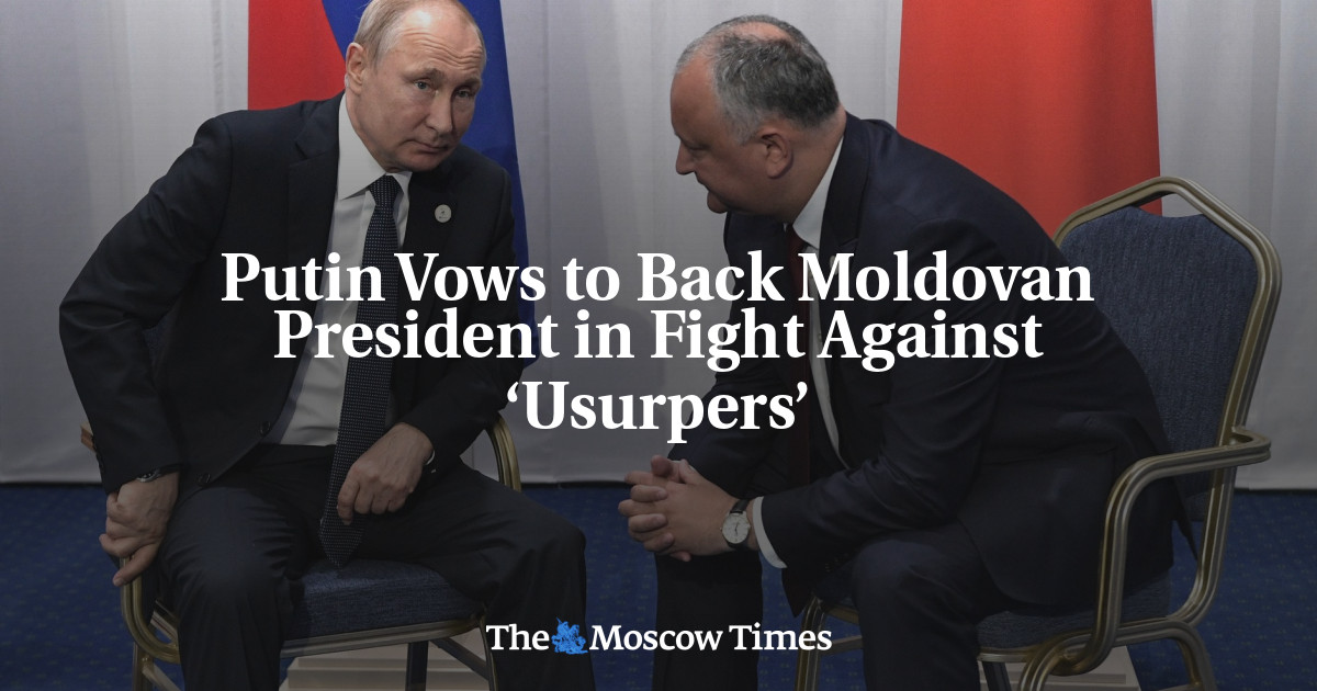 Putin Vows to Back Moldovan President in Fight Against ‘Usurpers’ - The ...