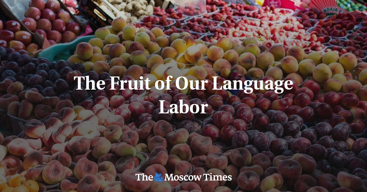 The Fruit of Our Language Labor - The Moscow Times