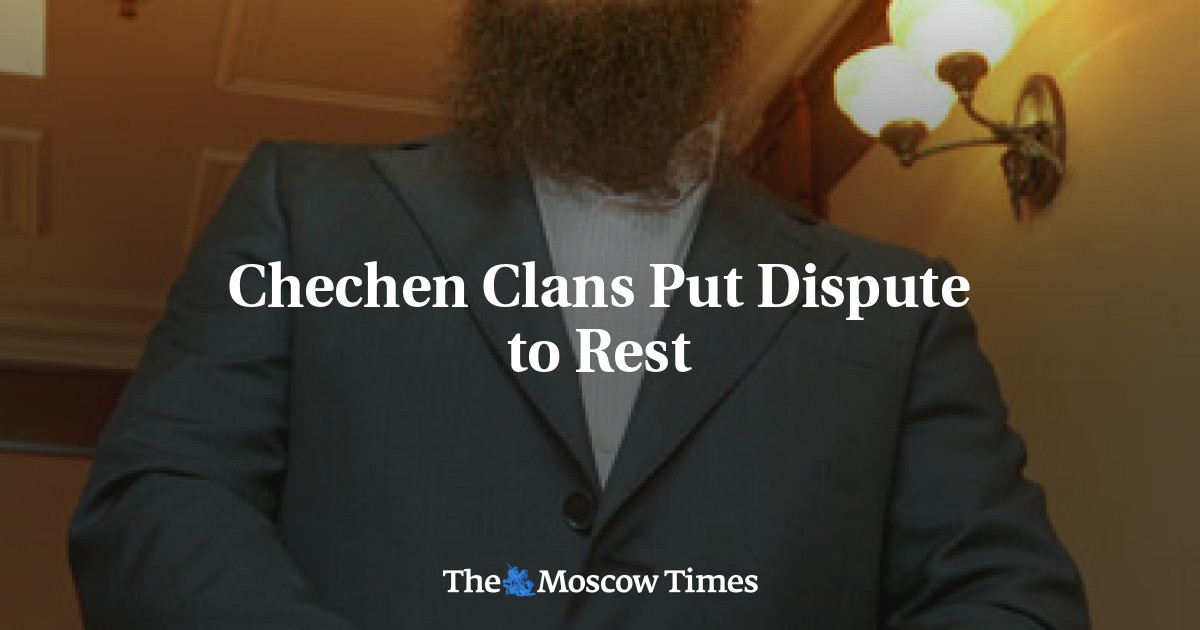 Chechen Clans Put Dispute to Rest