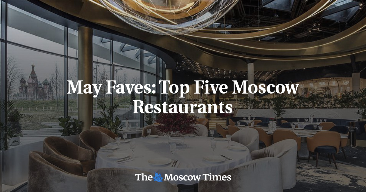 May Faves: Top Five Moscow Restaurants