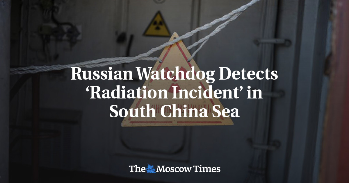 Russian Watchdog Detects ‘Radiation Incident’ in South China Sea - The ...