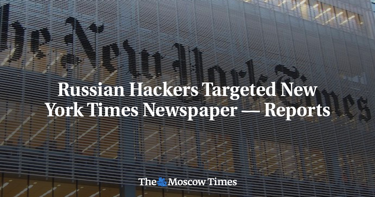 Russian Hackers Targeted New York Times Newspaper — Reports