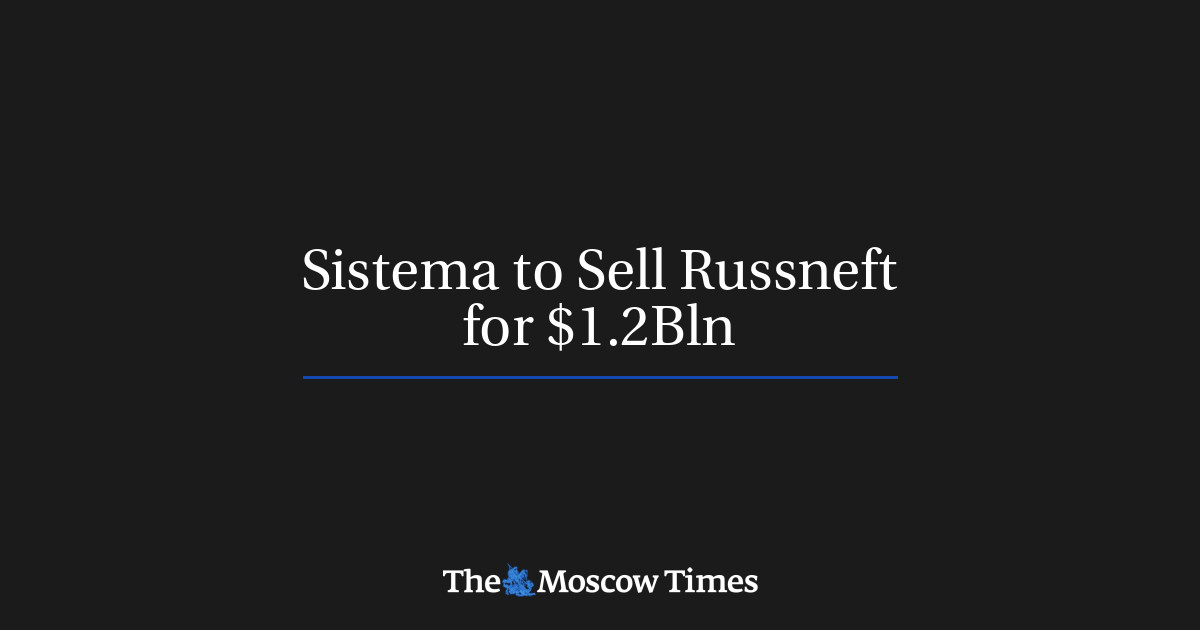 Sistema to Sell Russneft for $1.2Bln