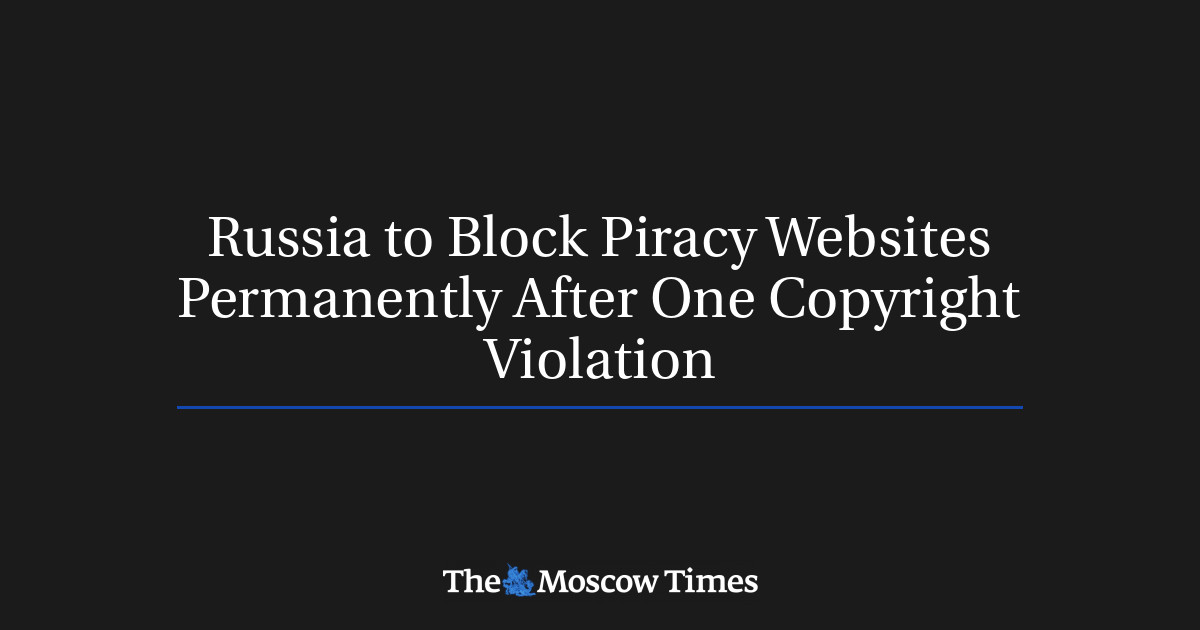 Russia to Block Piracy Websites Permanently After One Copyright Violation