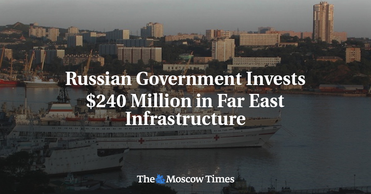 Russian Government Invests $240 Million in Far East Infrastructure