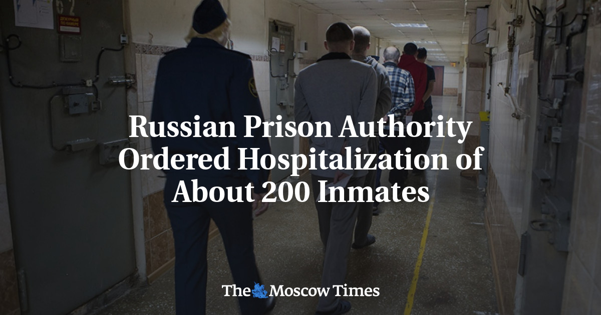 Russian Prison Authority Ordered Hospitalization of About 200 Inmates ...